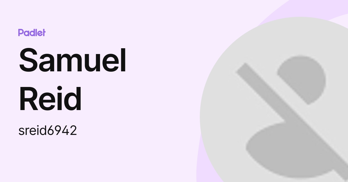 Samuel Reid (sreid6942) profile | Padlet