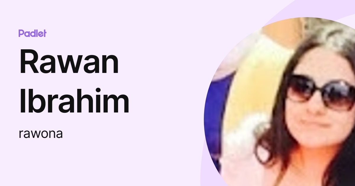 Rawan Ibrahim (rawona) profile | Padlet