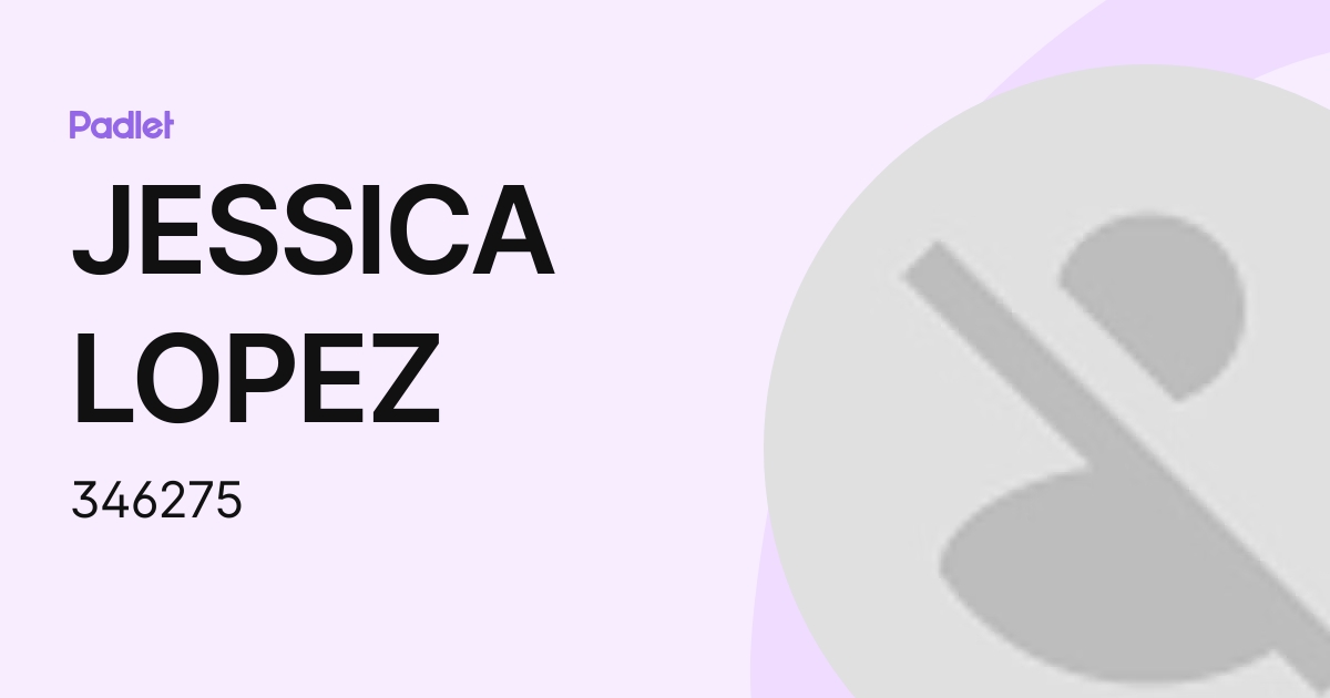 JESSICA LOPEZ (346275) profile | Padlet
