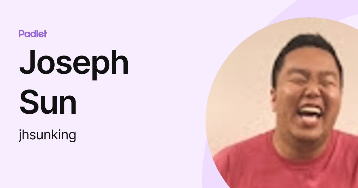 Joseph Sun (jhsunking) profile | Padlet