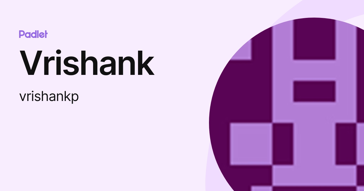 Vrishank (vrishankp) profile | Padlet