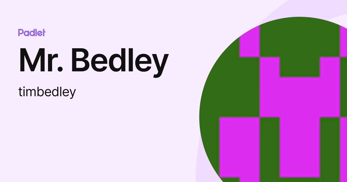 Mr. Bedley (timbedley) profile | Padlet