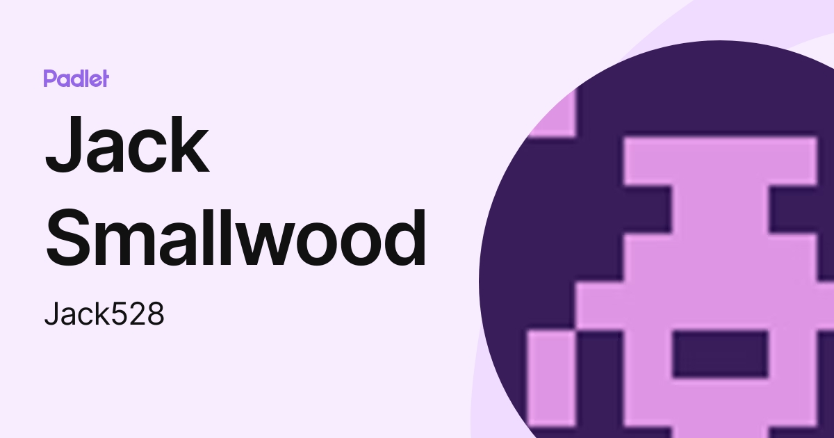 Jack Smallwood (Jack528) profile | Padlet