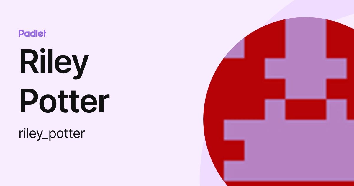 Riley Potter (riley_potter) profile | Padlet