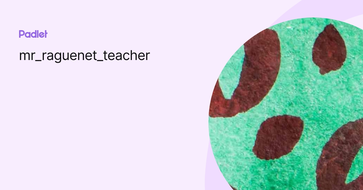mr_raguenet_teacher profile | Padlet