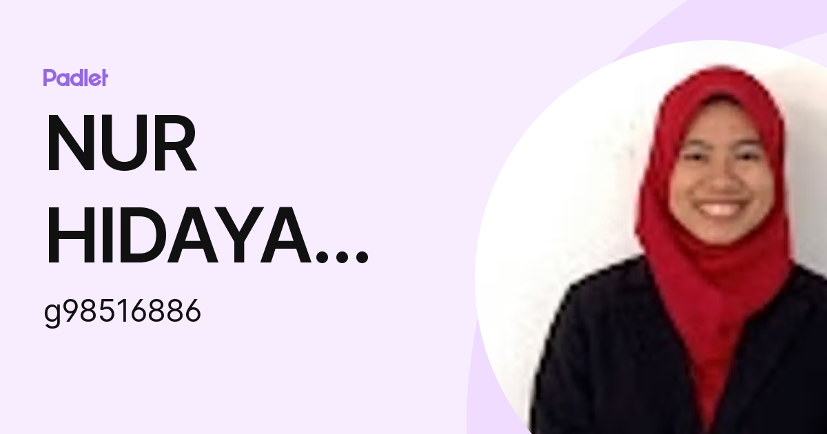 NUR HIDAYAH BINTI CHE FADZIL KPM-Guru (g98516886) profile | Padlet