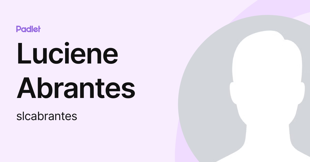 Luciene Abrantes (slcabrantes) profile | Padlet
