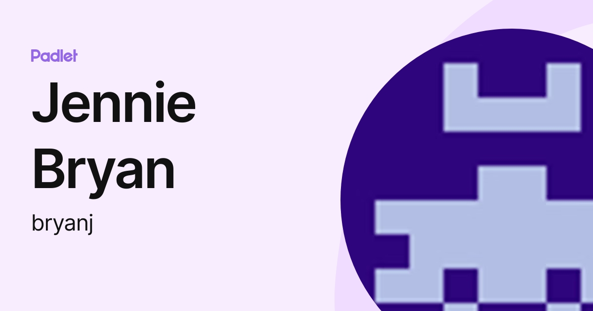 Jennie Bryan (bryanj) profile | Padlet