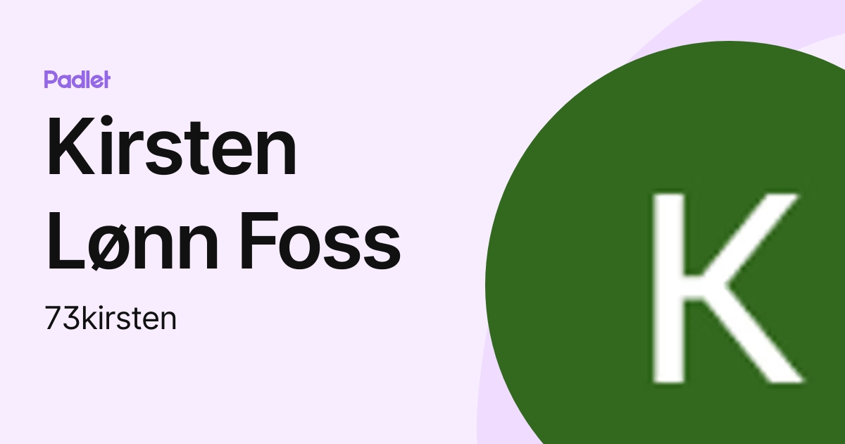 Kirsten Lønn Foss (73kirsten) profile | Padlet