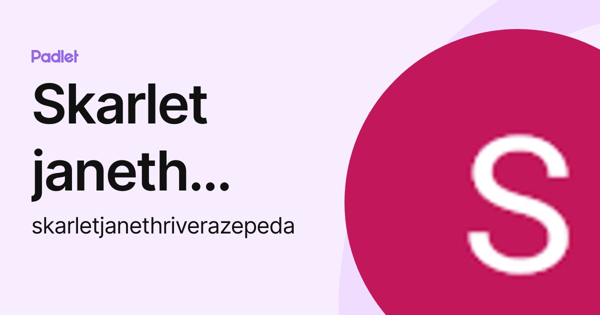 Skarlet janeth Rivera zepeda (skarletjanethriverazepeda) profile | Padlet