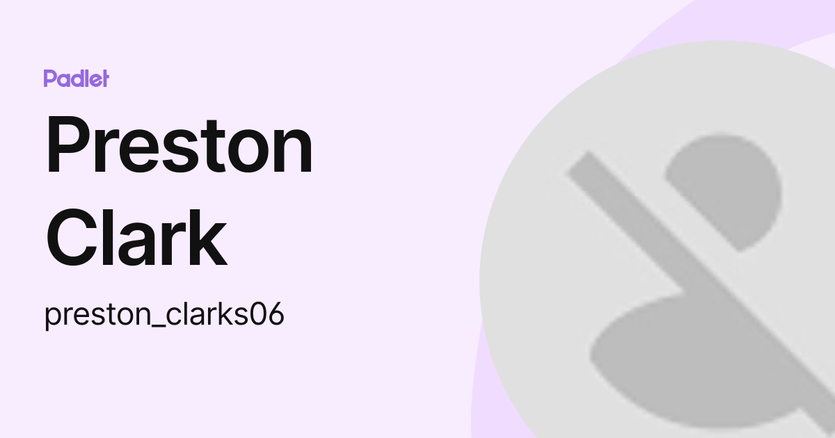 Preston Clark (preston_clarks06) profile | Padlet