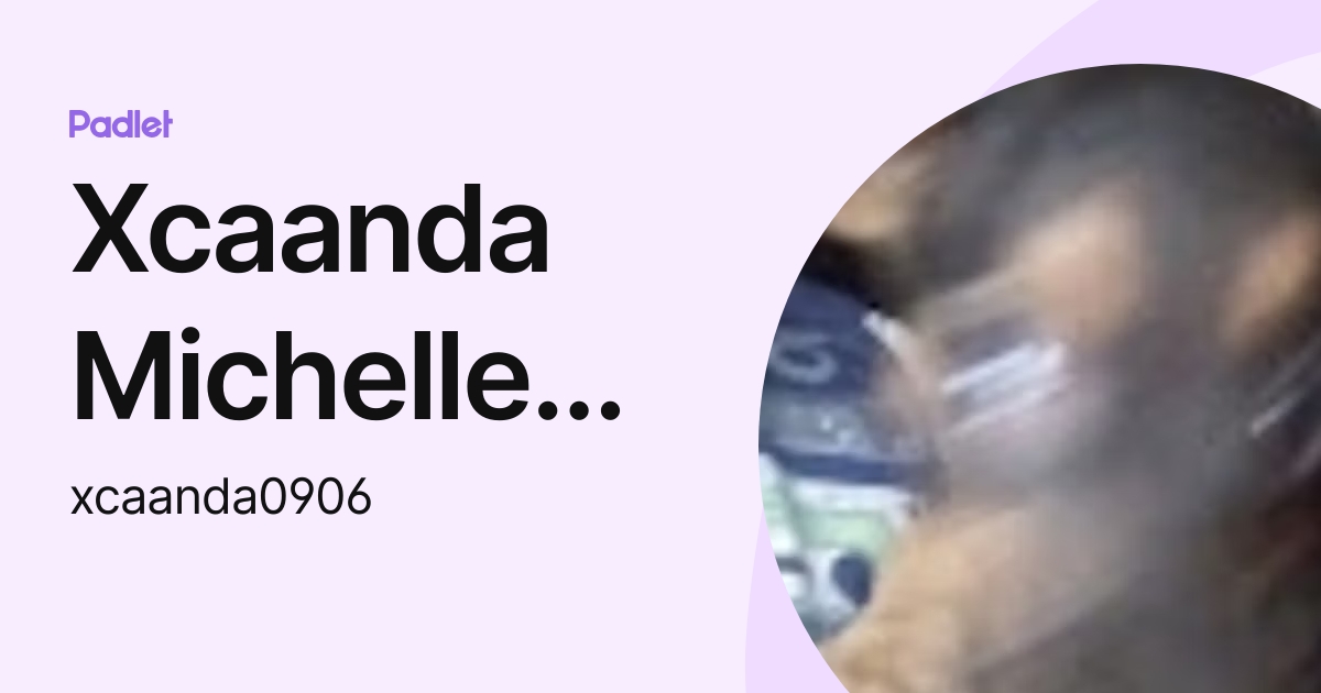 Xcaanda Michelle Ruiz Lopez (xcaanda0906) profile | Padlet