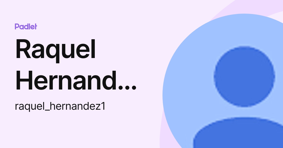 Raquel Hernandez Diez (raquel_hernandez1) profile | Padlet