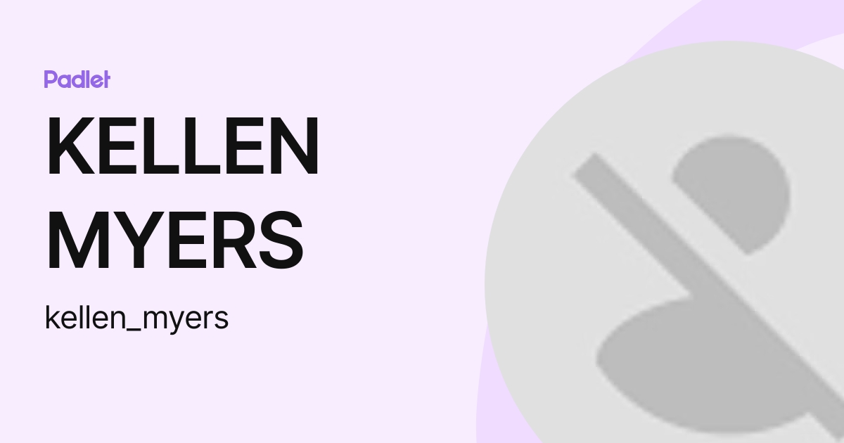 KELLEN MYERS (kellen_myers) profile | Padlet