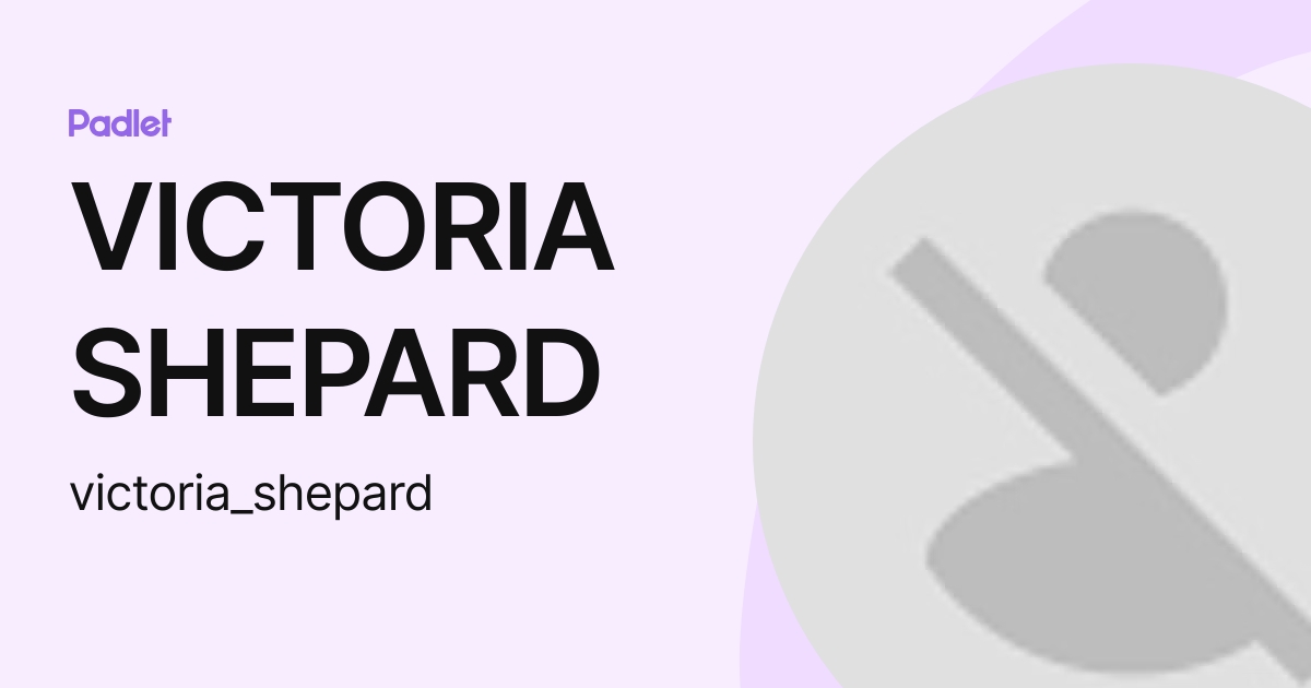 VICTORIA SHEPARD (victoria_shepard) profile | Padlet