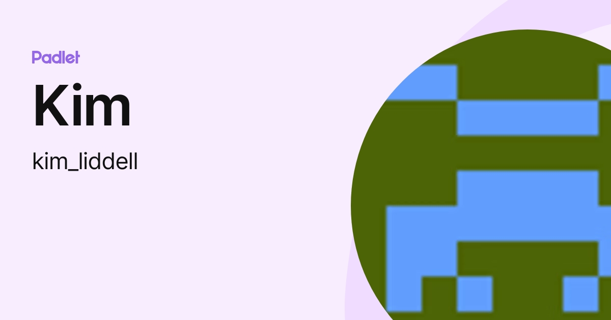 Kim (kim_liddell) profile | Padlet