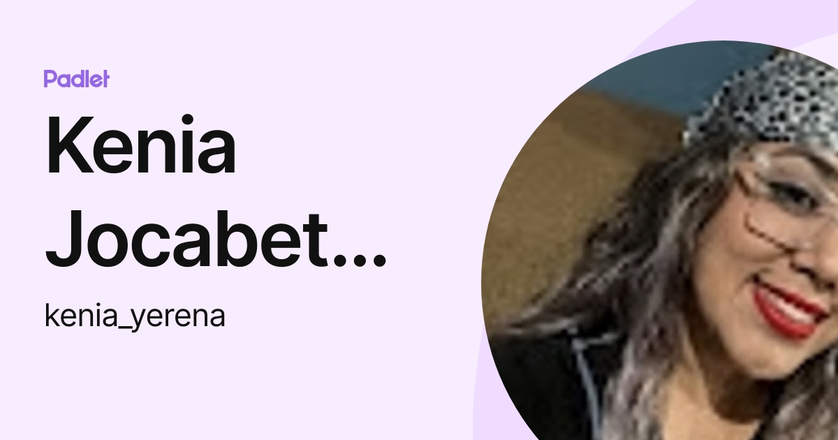 Kenia Jocabeth Yerena Talamantes (kenia_yerena) profile | Padlet