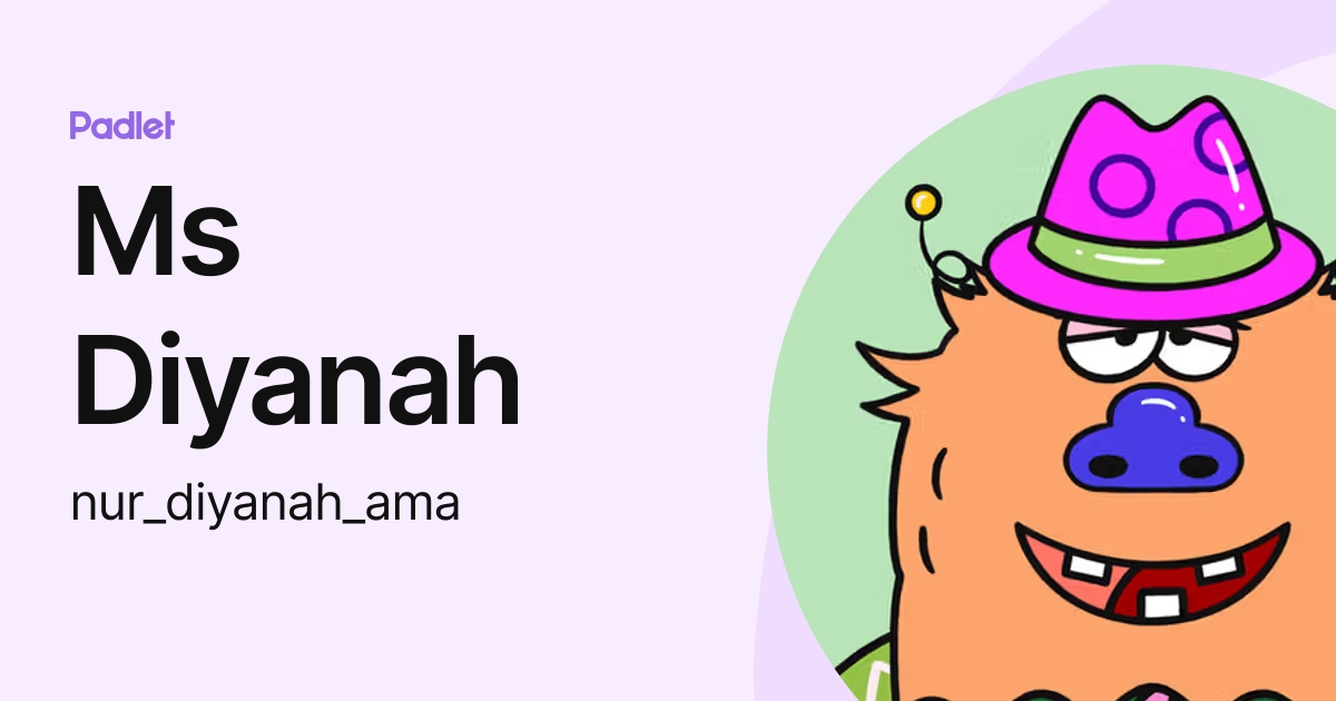 Ms Diyanah (nur_diyanah_ama) profile | Padlet
