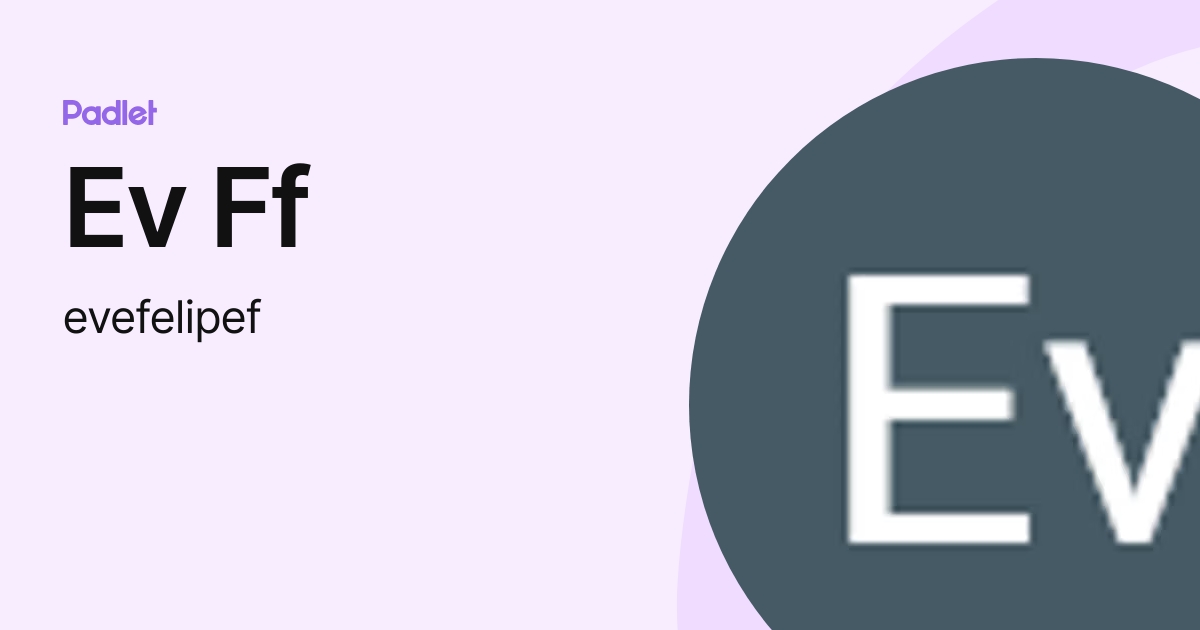 Ev Ff (evefelipef) profile | Padlet