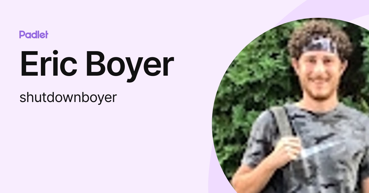Eric Boyer (shutdownboyer) profile | Padlet