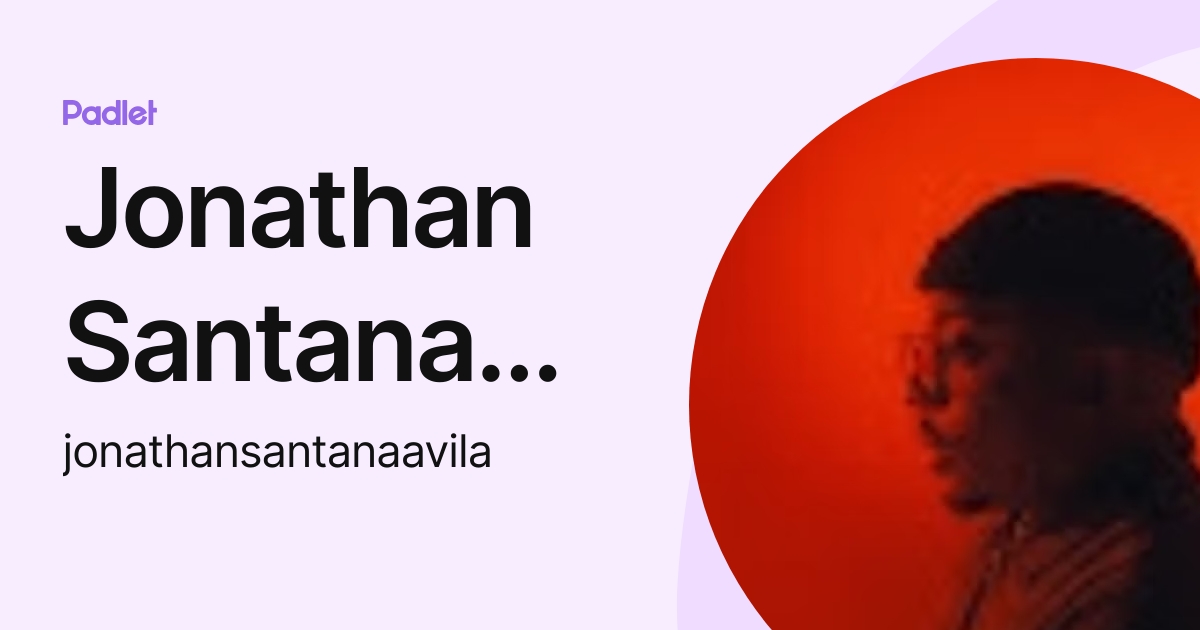 Jonathan Santana Avila (jonathansantanaavila) profile | Padlet