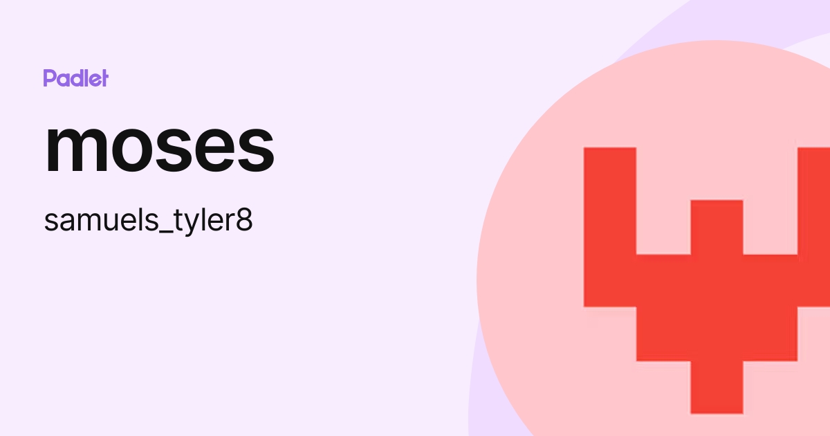 moses (samuels_tyler8) profile | Padlet