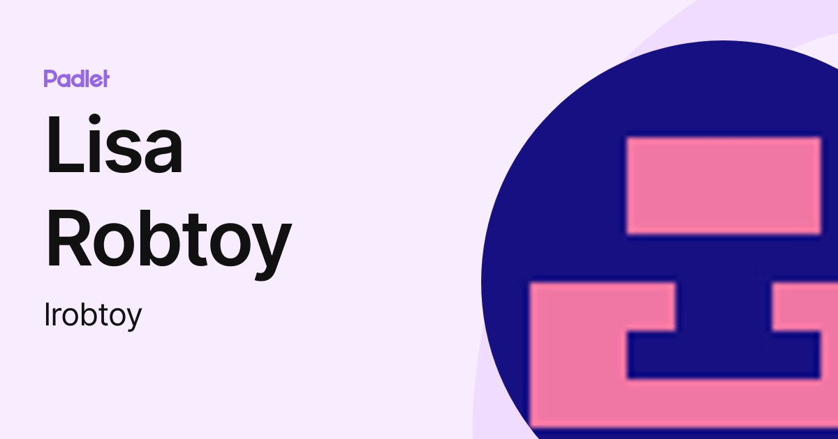 Lisa Robtoy (lrobtoy) profile | Padlet