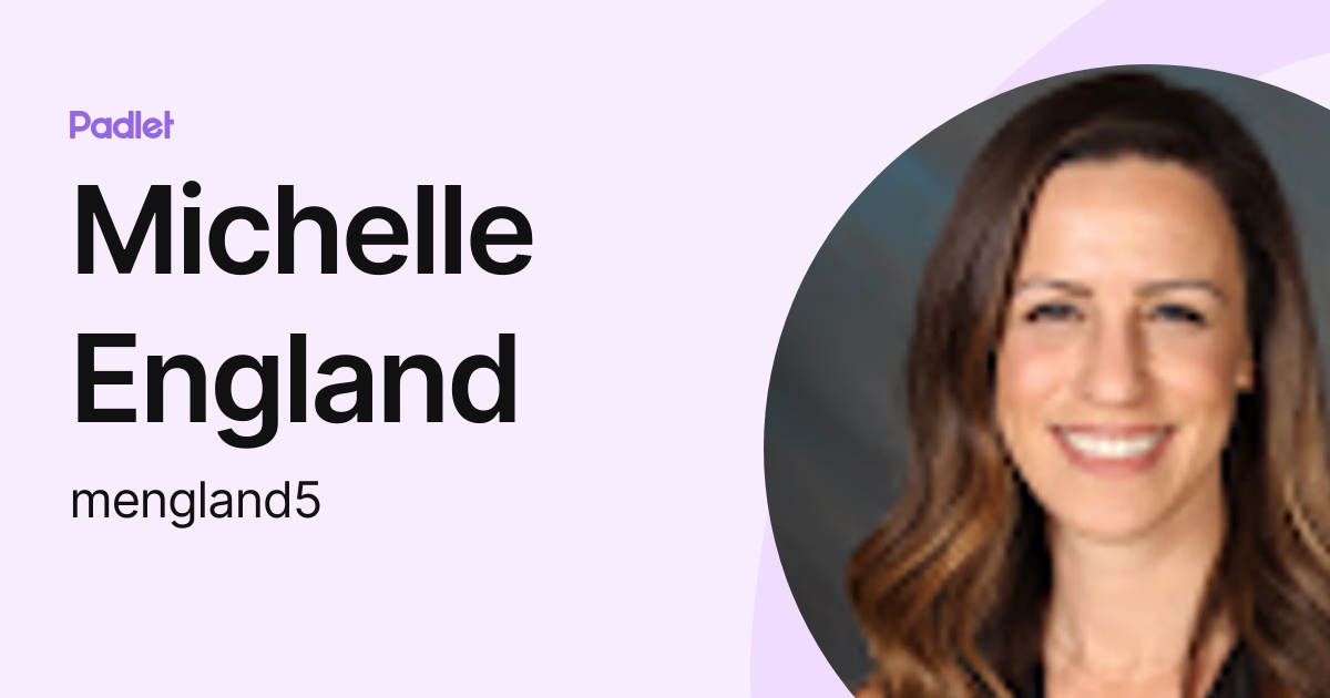 Michelle England (mengland5) profile | Padlet