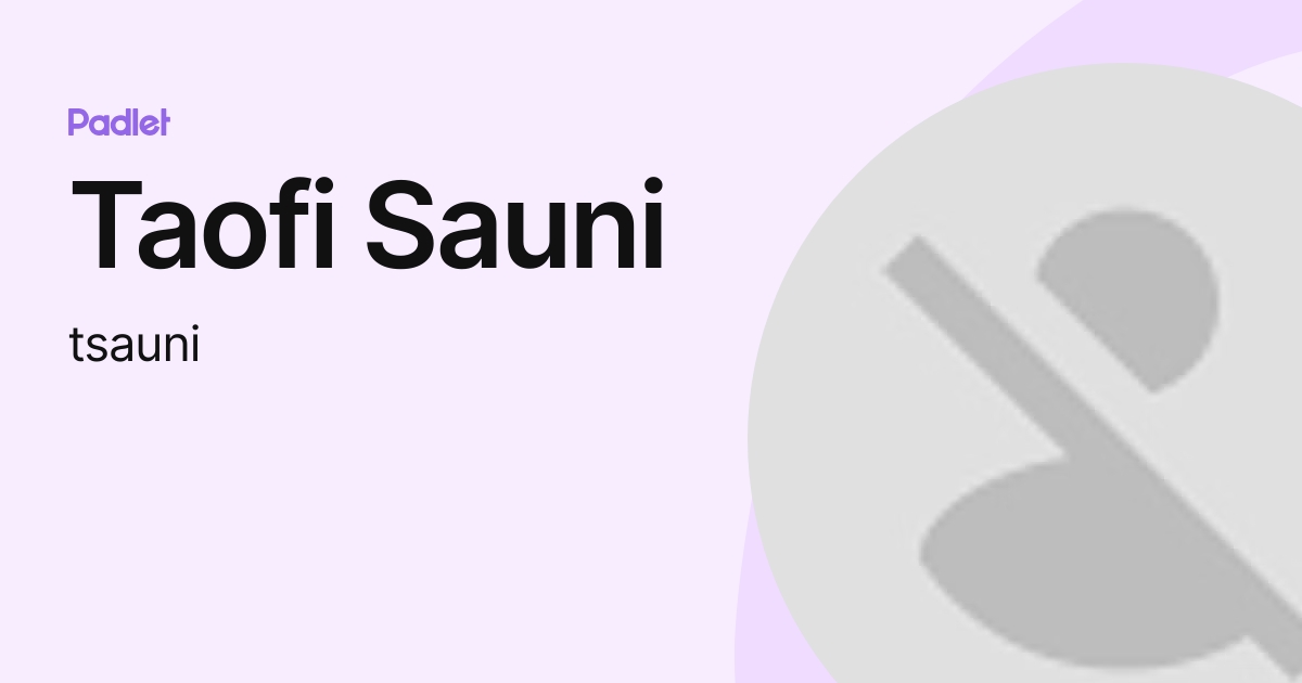 Taofi Sauni (tsauni) profile | Padlet
