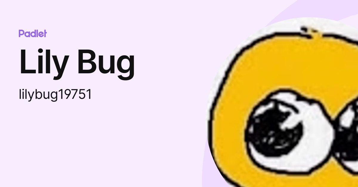 Lily Bug (lilybug19751) profile | Padlet