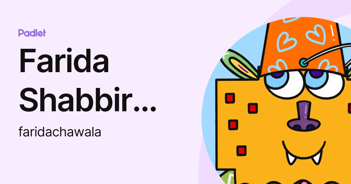 Farida Shabbir Chawala (faridachawala) profile | Padlet
