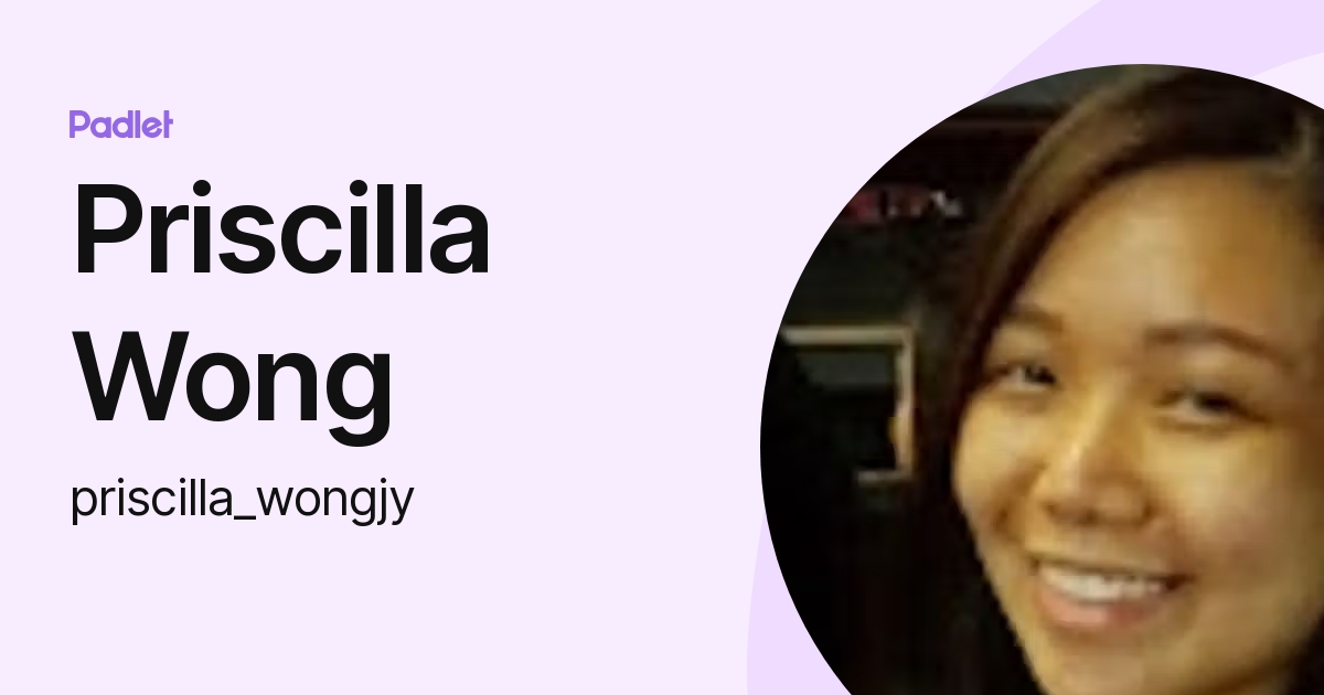 Priscilla Wong (priscilla_wongjy) profile | Padlet