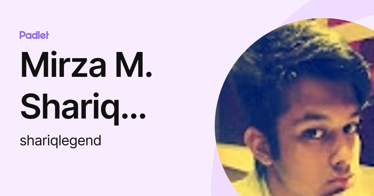Mirza M. Shariq Baig (shariqlegend) profile | Padlet
