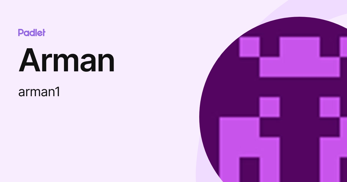 Arman (arman1) profile | Padlet