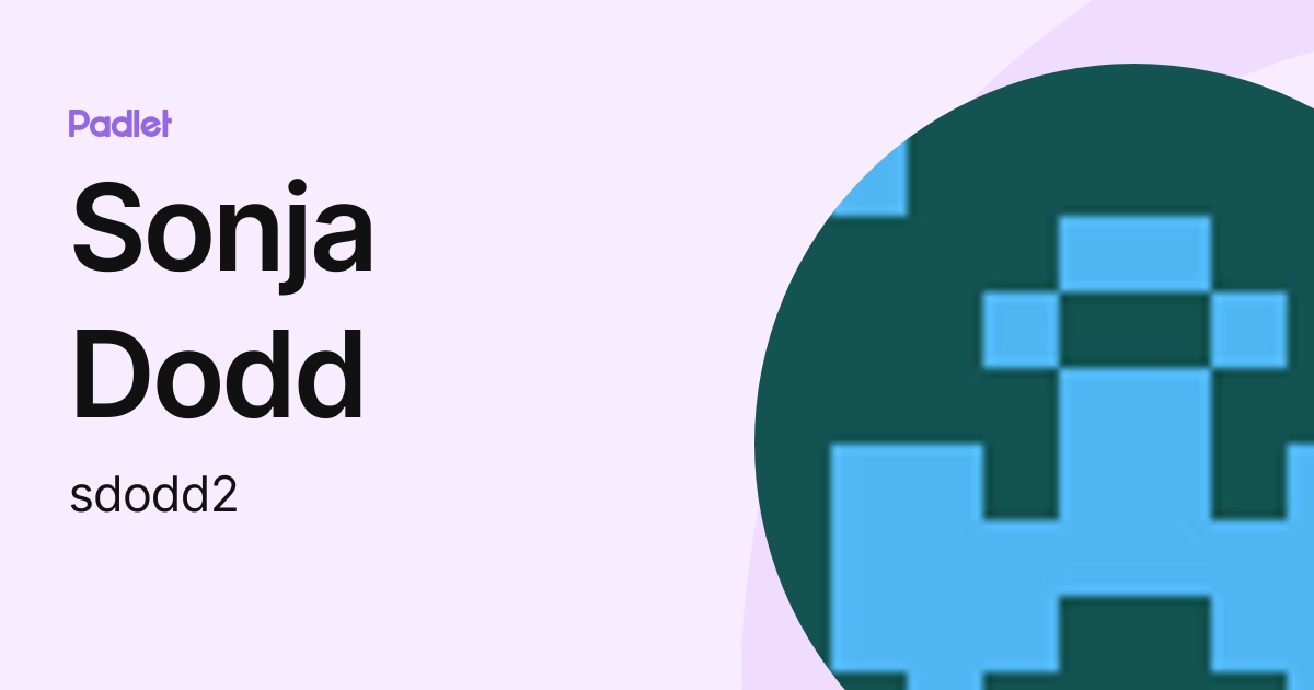 Sonja Dodd (sdodd2) profile | Padlet