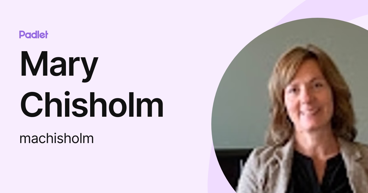 Mary Chisholm (machisholm) profile | Padlet