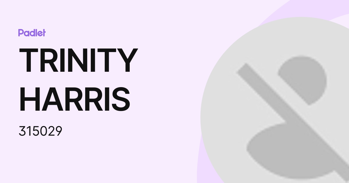 TRINITY HARRIS (315029) profile | Padlet