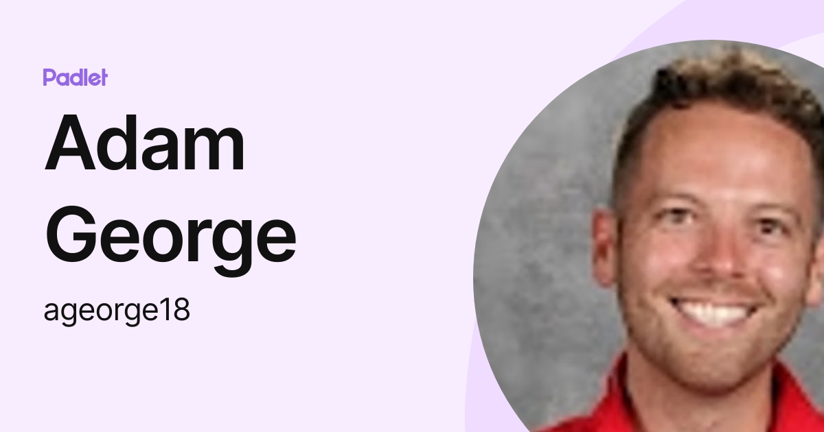 Adam George (ageorge18) profile | Padlet