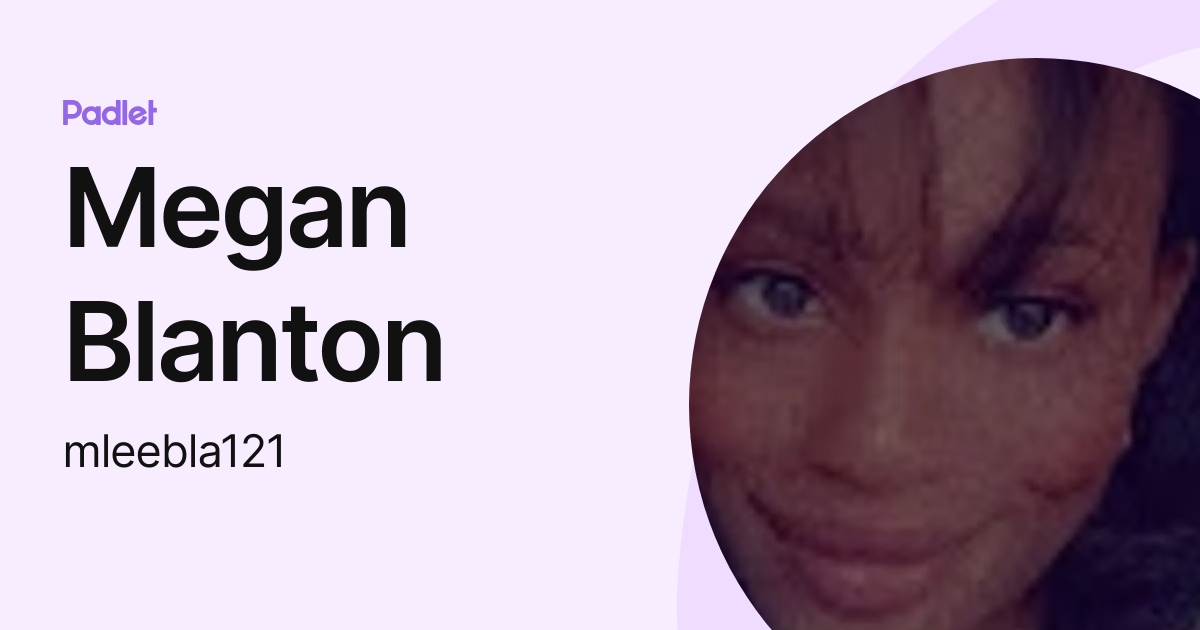 Megan Blanton (mleebla121) profile | Padlet