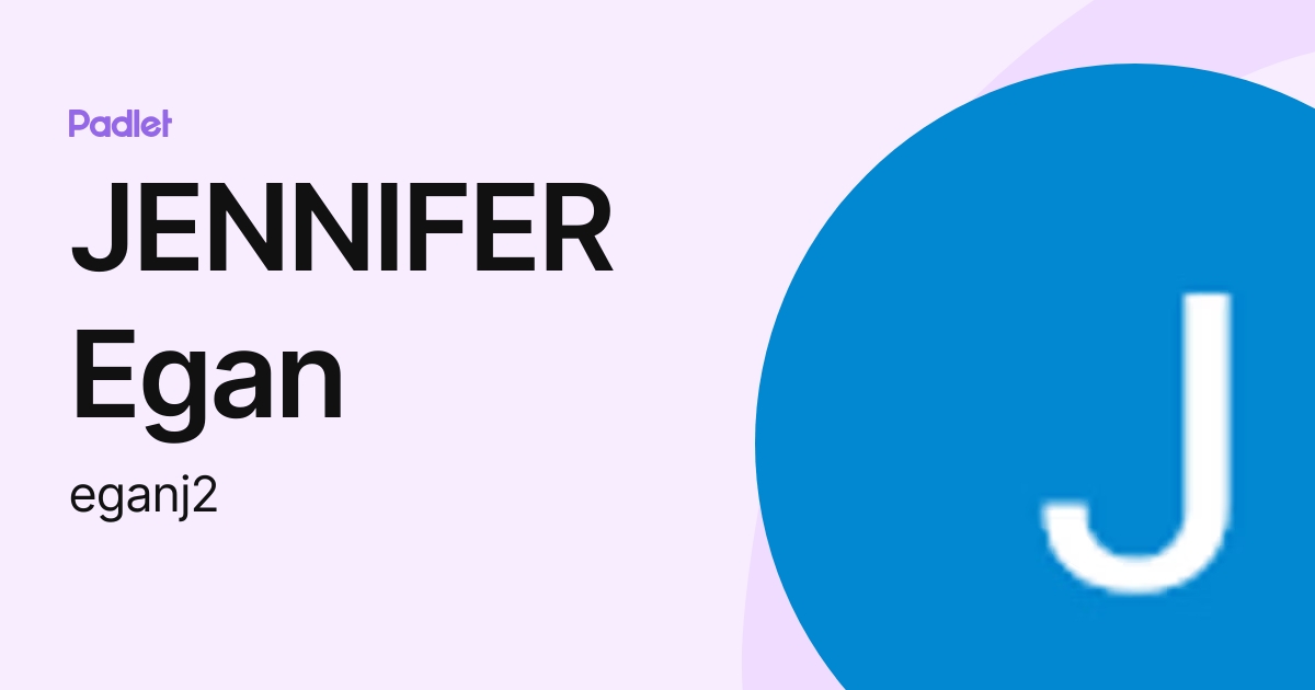 JENNIFER Egan (eganj2) profile | Padlet