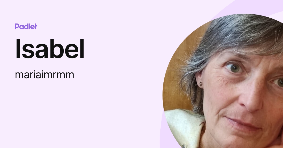 Isabel (mariaimrmm) profile | Padlet