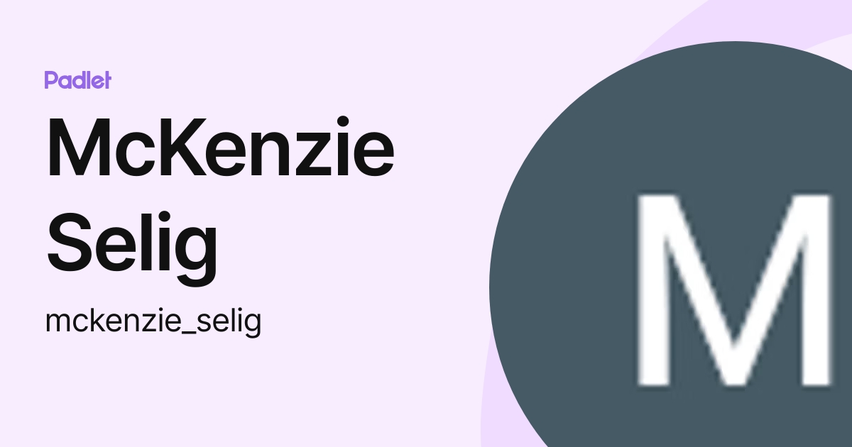 McKenzie Selig (mckenzie_selig) profile | Padlet