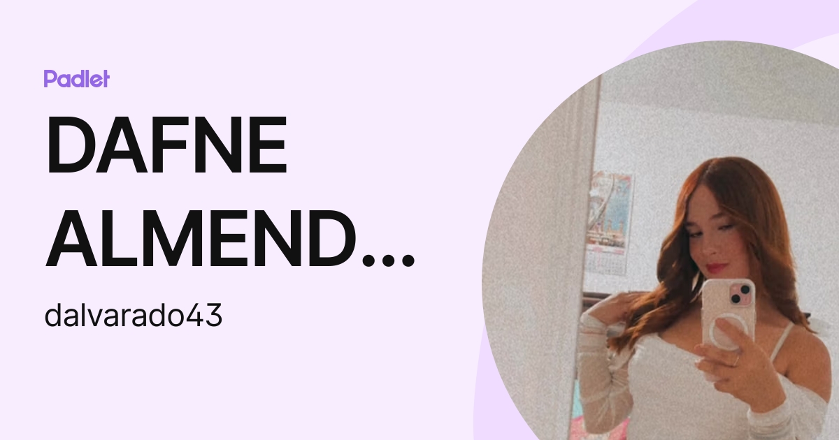 DAFNE ALMENDRA ALVARADO TAPIA (dalvarado43) profile | Padlet