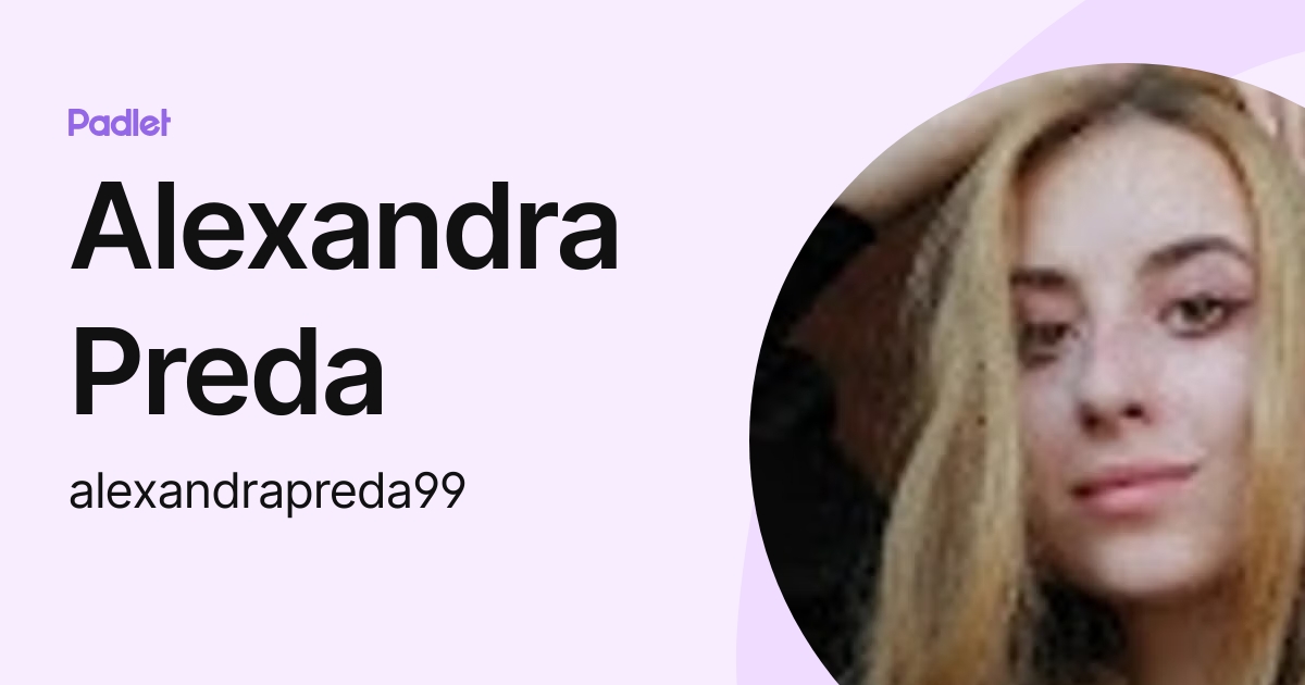 Alexandra Preda (alexandrapreda99) profile | Padlet
