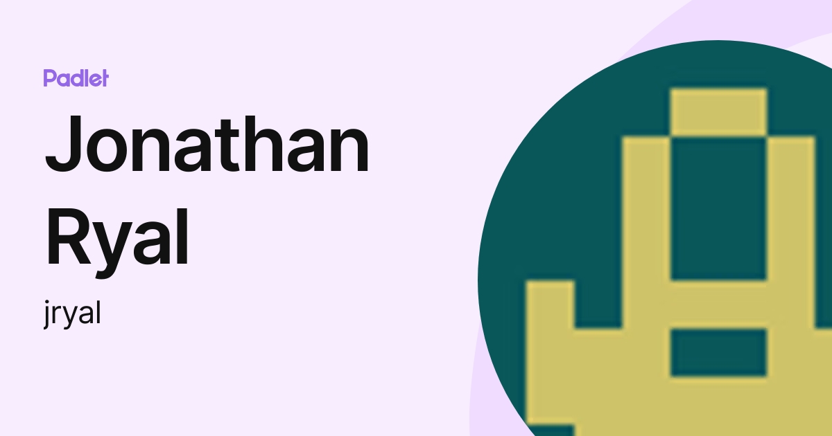 Jonathan Ryal (jryal) profile | Padlet