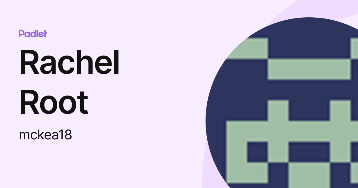 Rachel Root (mckea18) profile | Padlet