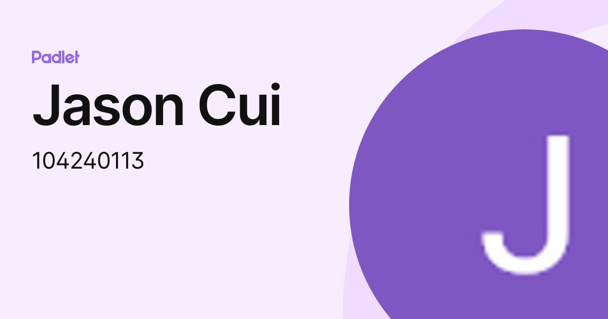 Jason Cui (104240113) profile | Padlet