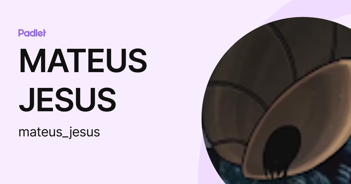 MATEUS JESUS (mateus_jesus) profile | Padlet