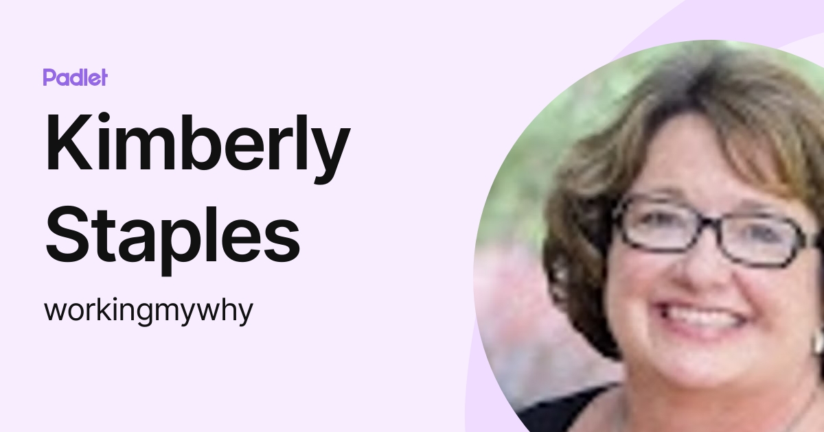 Kimberly Staples (workingmywhy) profile | Padlet