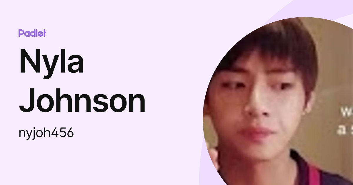 Nyla Johnson (nyjoh456) profile | Padlet